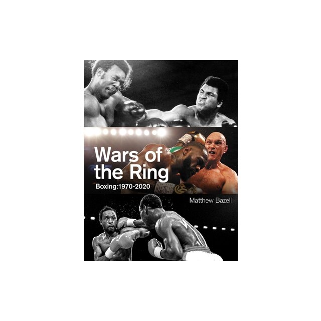 Wars of the Ring: Boxing: 1970-2020, Matthew Bazell - eMAG.ro