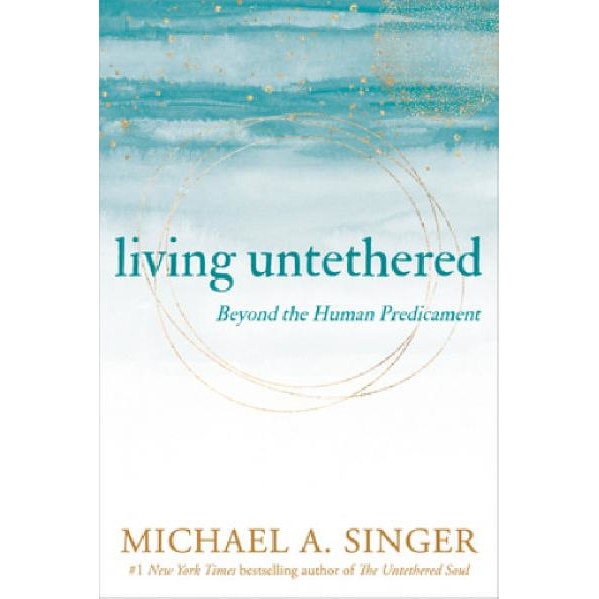 Living Untethered - Michael A. Singer - eMAG.hu