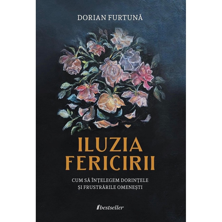 Iluzia Fericirii - Dorian Furtuna - eMAG.ro