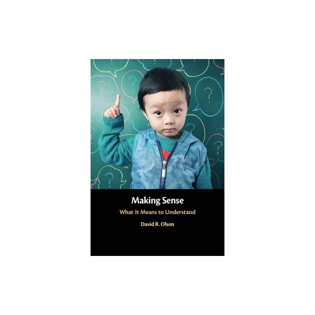Making Sense: What It Means to Understand, David R. Olson - eMAG.ro
