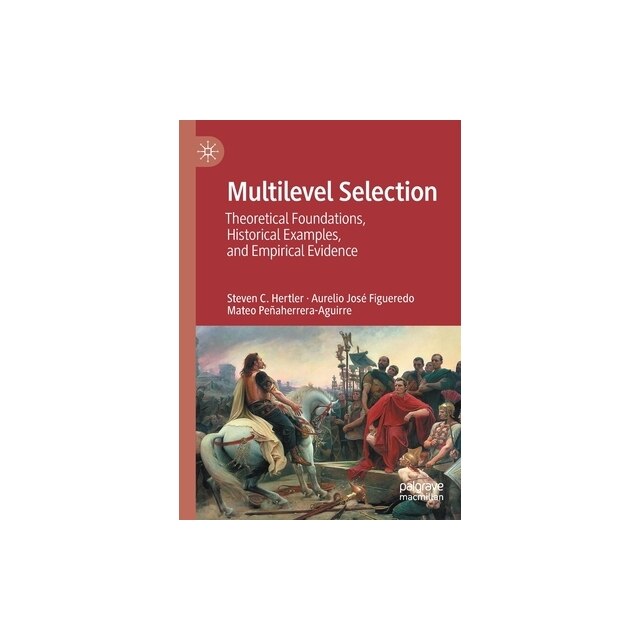 Multilevel Selection: Theoretical Foundations, Historical Examples, and ...
