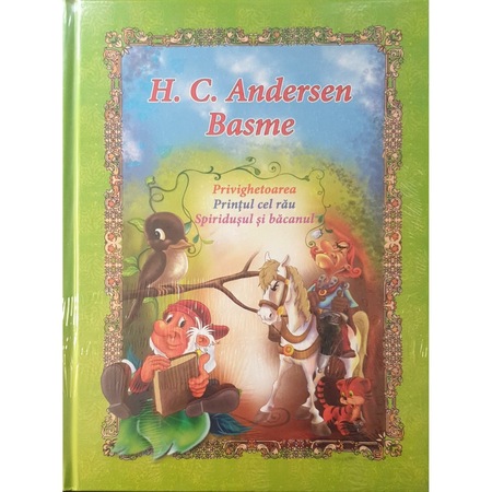 Basme H.C.Andersen - Privighetoarea, Printul cel rau, Spiridusul si ...