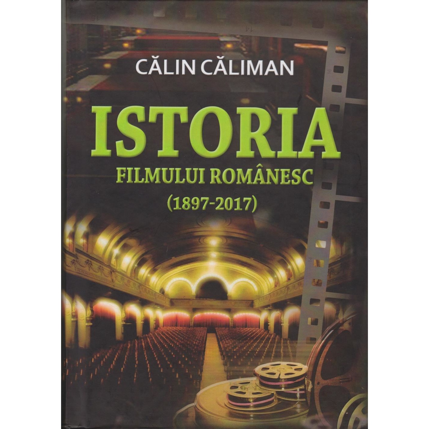 Istoria filmului romanesc (1897-2017), Calin Caliman - eMAG.ro