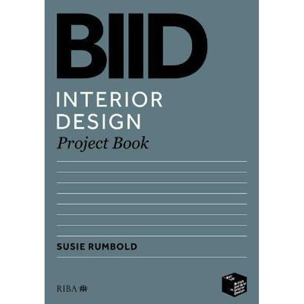Biid Interior Design Project Book: Project Book - Susie Rumbold - eMAG.ro