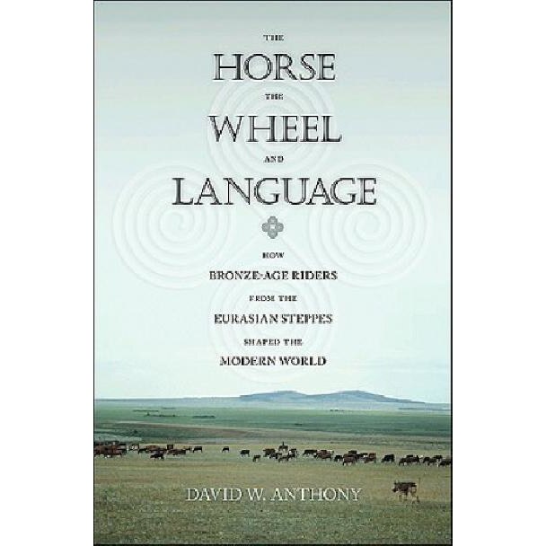Horse, the Wheel, and Language - David W. Anthony - eMAG.bg