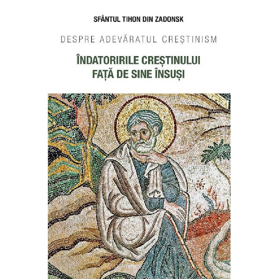 Indatoririle Crestinului Fata De Sine Insusi - Sfantul Tihon Din ...