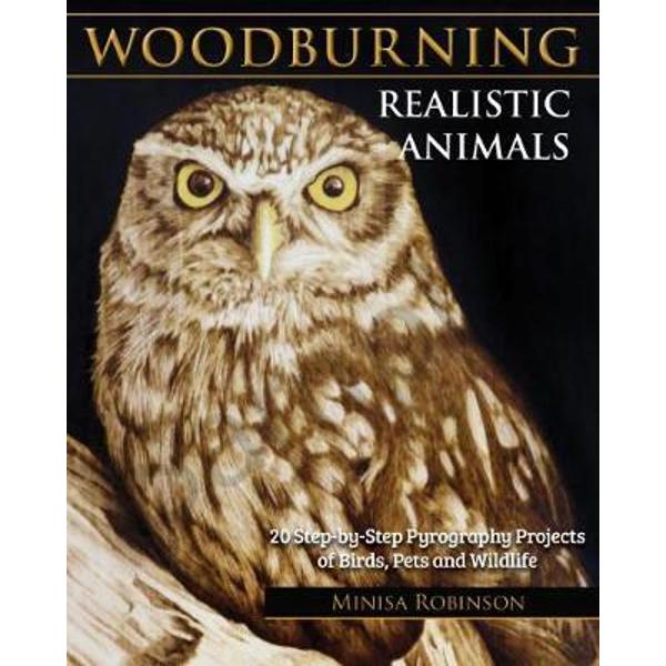 Woodburning Realistic Animals - Minisa Robinson - eMAG.ro