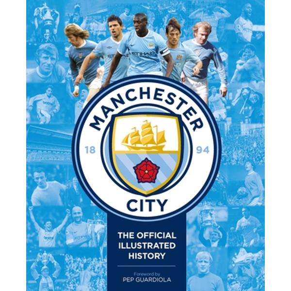 Manchester City: The Official Illustrated History: The Official ...