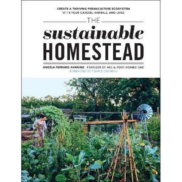 The Sustainable Homestead: Create A Thriving Permaculture Ecosystem ...