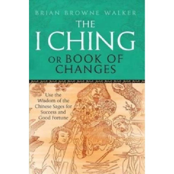 I Ching Or Book Of Changes - Brian Browne Walker - eMAG.hu