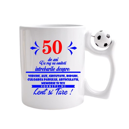 Cana personalizata cu imprimeu 50 ani - Va rog sa omiteti intrebari ...