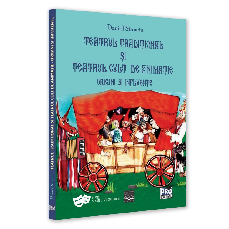 Teatrul traditional si teatrul cult de animatie origini si influente, Daniel Stanciu - eMAG.ro