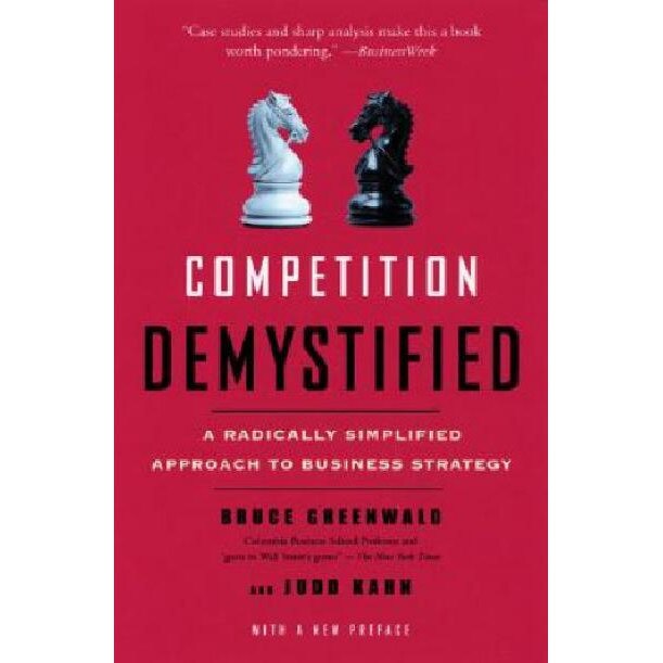 Competition Demystified - Bruce Greenwald - eMAG.bg