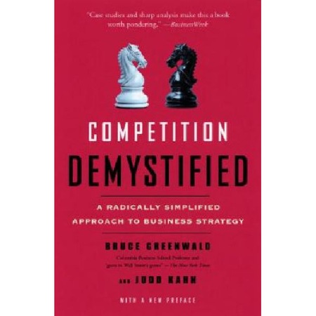 Competition Demystified - Bruce Greenwald - eMAG.bg