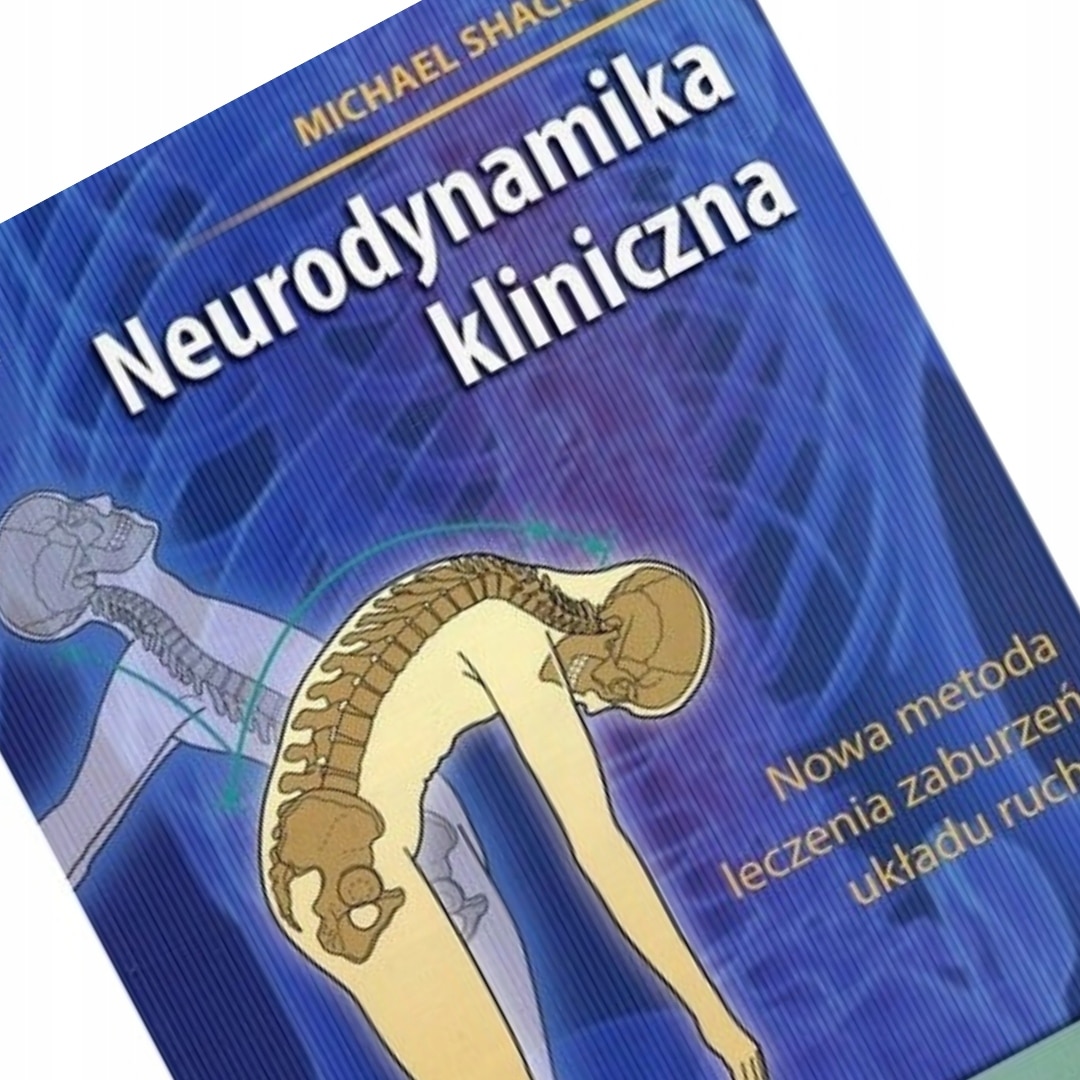 "Neurodynamika kliniczna - Nowa metoda leczenia zaburzeń układu ruchu ...