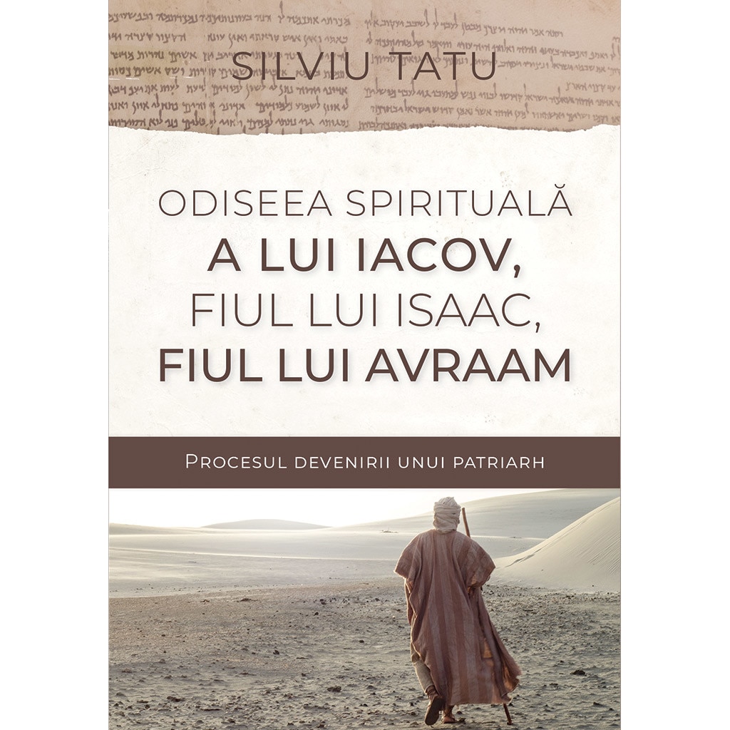 Odiseea spirituala a lui Iacov, fiul lui Isaac, fiul lui Avraam ...