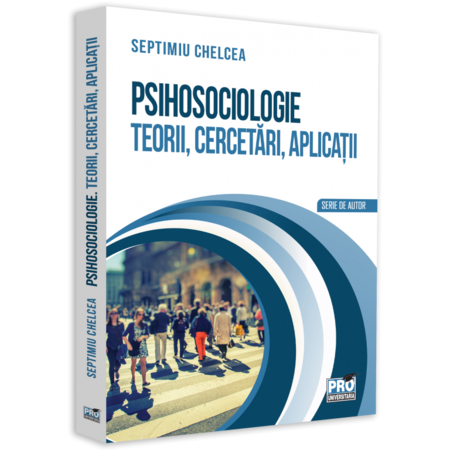 Psihosociologie. Teorii, cercetari, aplicatii, Septimiu Chelcea - eMAG.ro