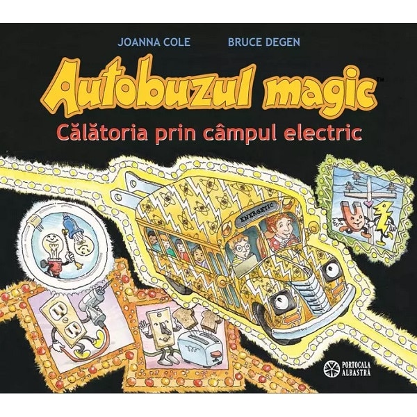 Autobuzul Magic. Calatoria Prin Campul Electric - Joanna Cole, Bruce ...