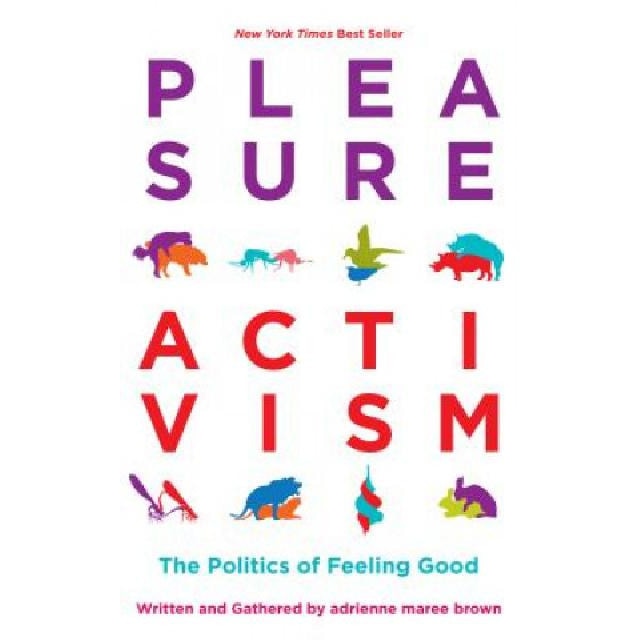Pleasure Activism - Adrienne Maree Brown - eMAG.hu