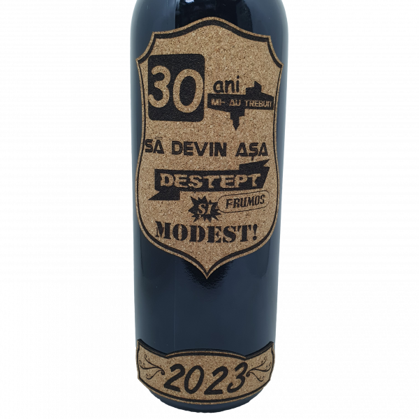 Sticla cu vin personalizata cu mesaj, 30 de ani mi-au trebuit sa devin ...