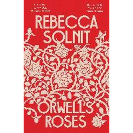 Orwell's Roses de Rebecca Solnit - eMAG.ro