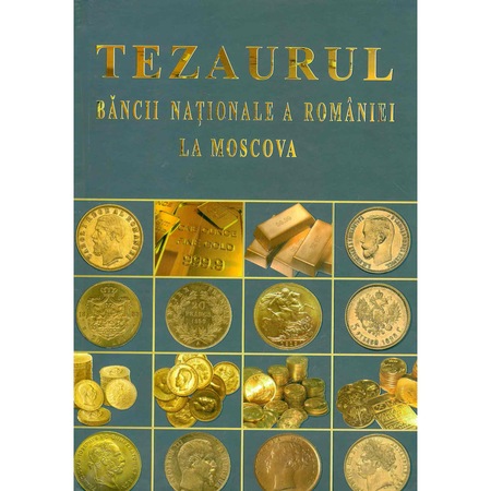 Tezaurul Bancii Nationale a Romaniei la Moscova - Marian Stefan ...
