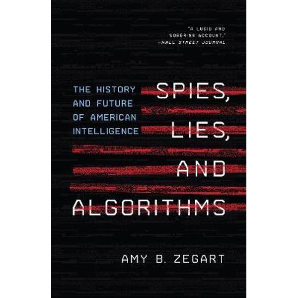 Spies, Lies, and Algorithms: The History and Future of American ...