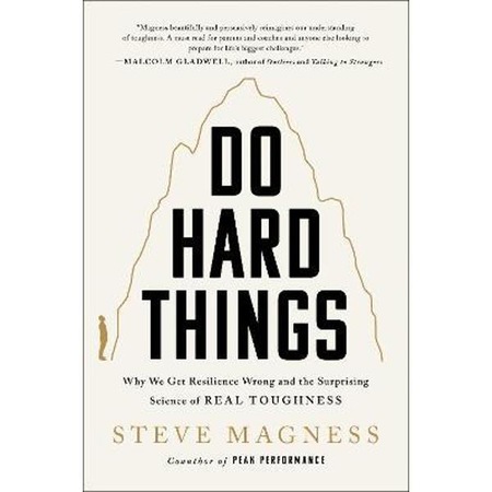 Do Hard Things: Why We Get Resilience Wrong and the Surprising Science ...