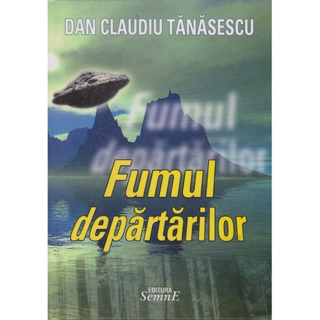 Fumul departarilor - Dan Claudiu Tanasescu - eMAG.ro