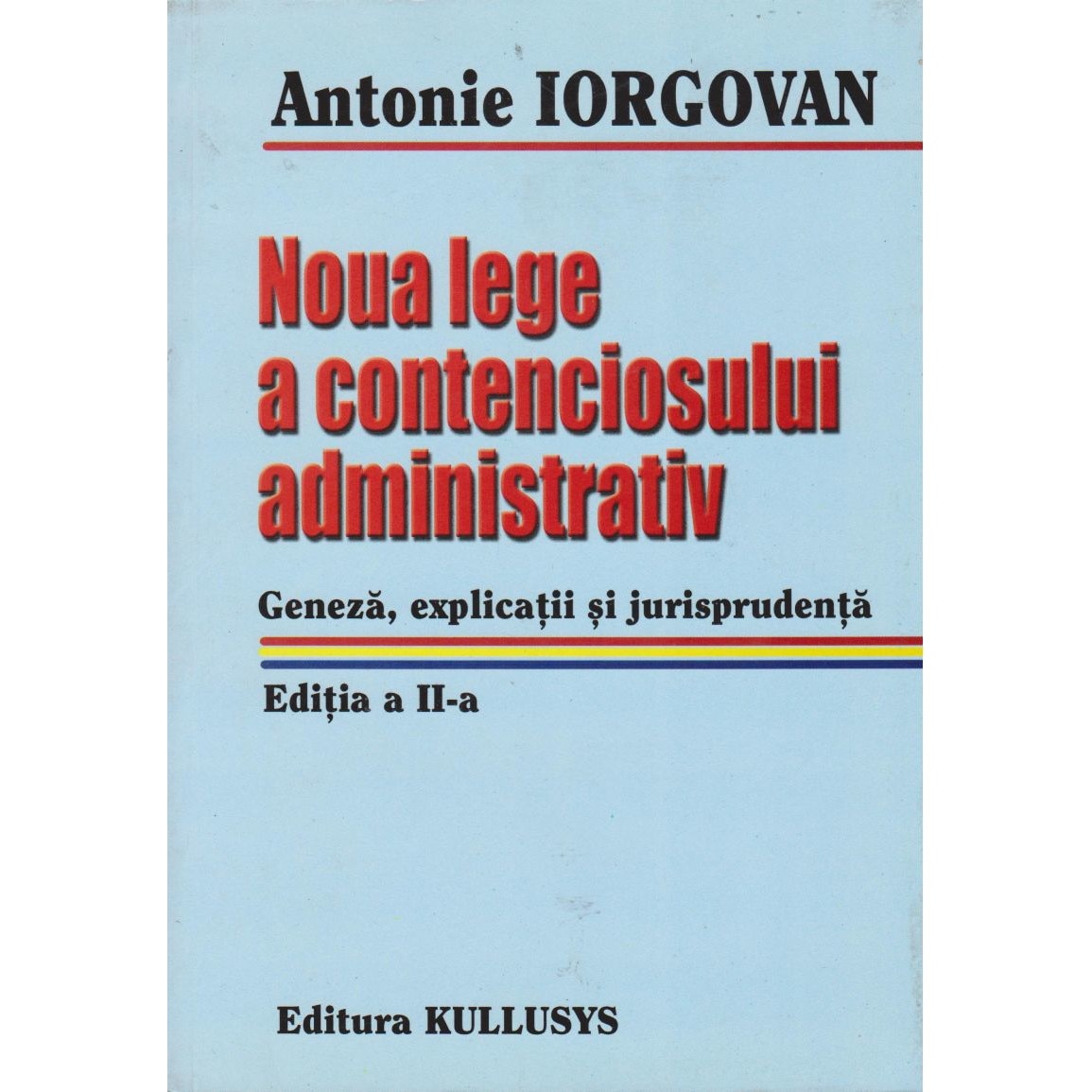 Noua lege a contenciosului administrativ. Geneza, explicatii si ...