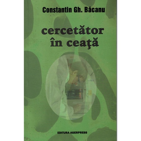 Cercetator in ceata - Constantin Gheorghe Bacanu - eMAG.ro