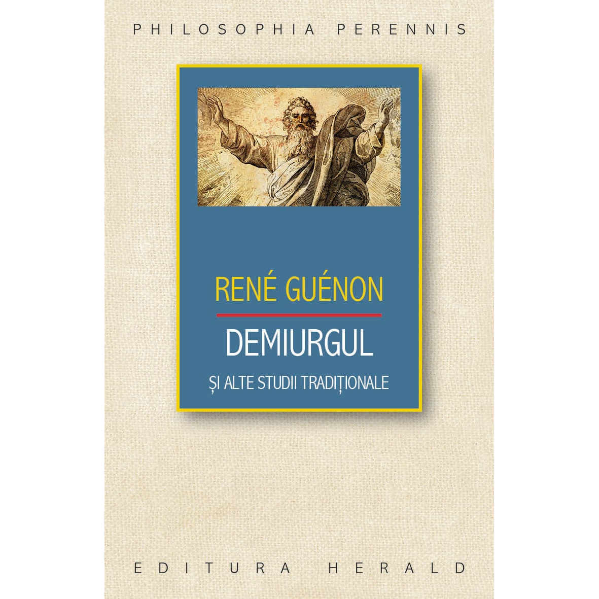 Demiurgul si alte studii traditionale, Rene Guenon - eMAG.ro