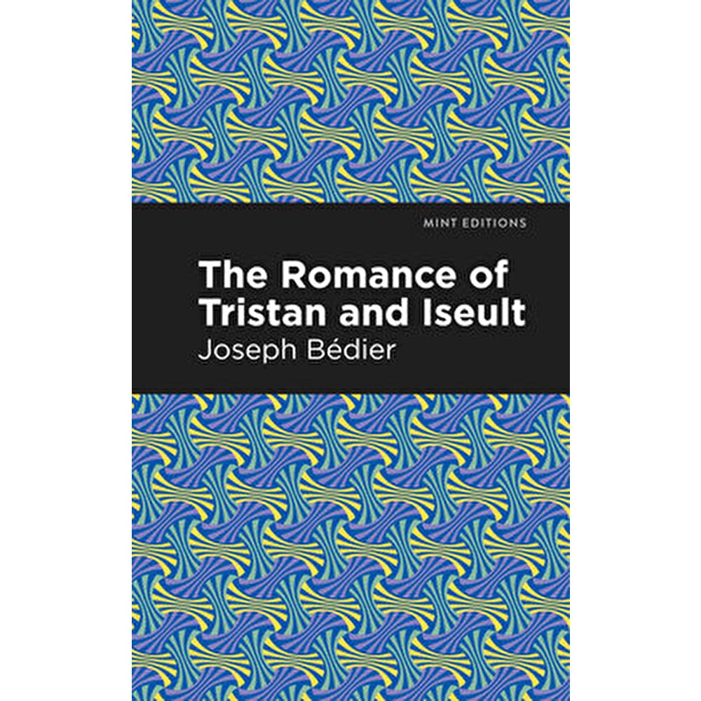 The Romance of Tristan and Iseult, Paperback - Joseph Bedier - eMAG.ro