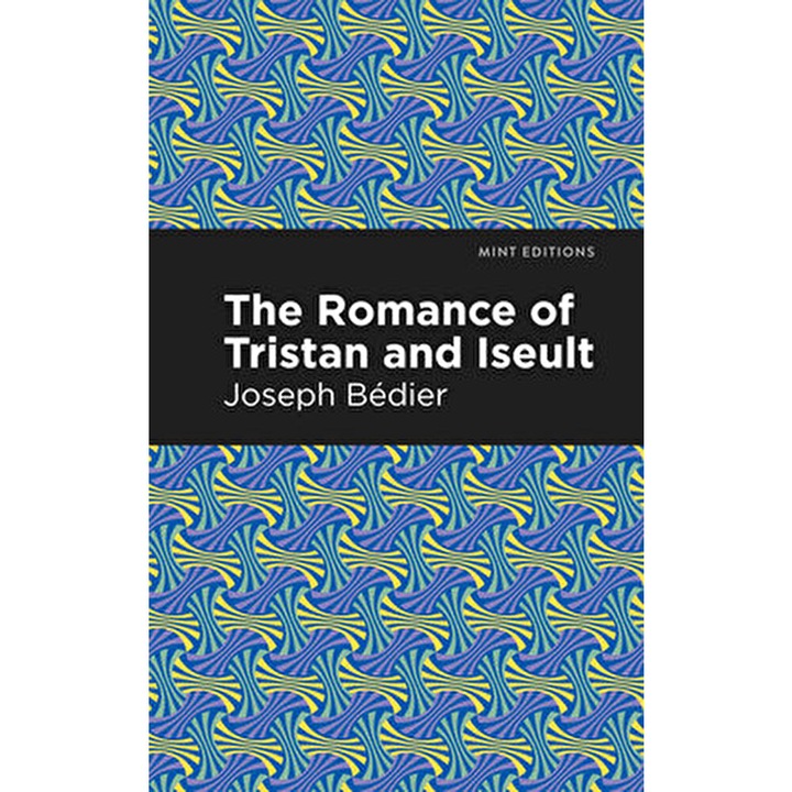 The Romance of Tristan and Iseult, Paperback - Joseph Bedier - eMAG.ro
