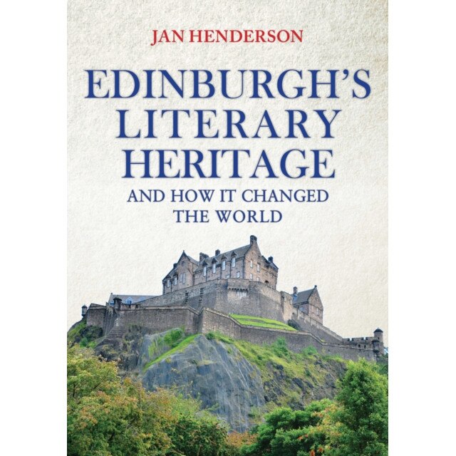 Edinburgh's Literary Heritage and How It Changed the World de Jan ...
