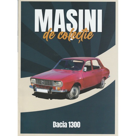 Revista Masini de colectie nr.1 - Dacia 1300 - eMAG.ro