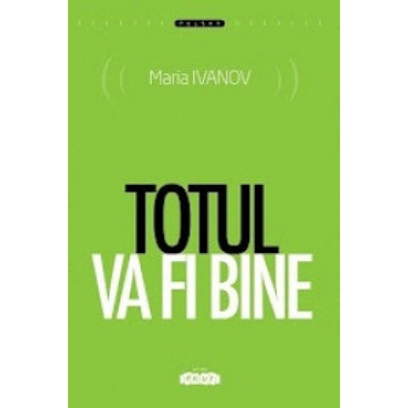 Totul va fi bine, Maria Ivanov - eMAG.ro