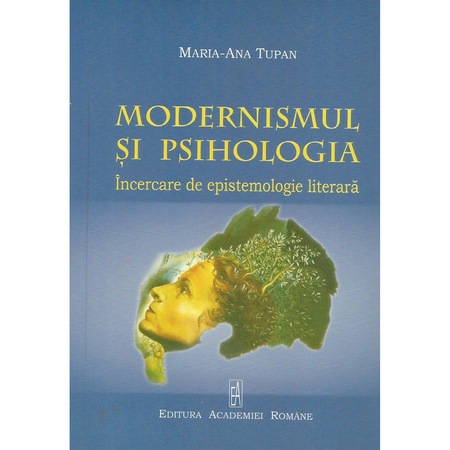 Modernismul si psihologia. Incercare de epistemologie literara, Maria ...