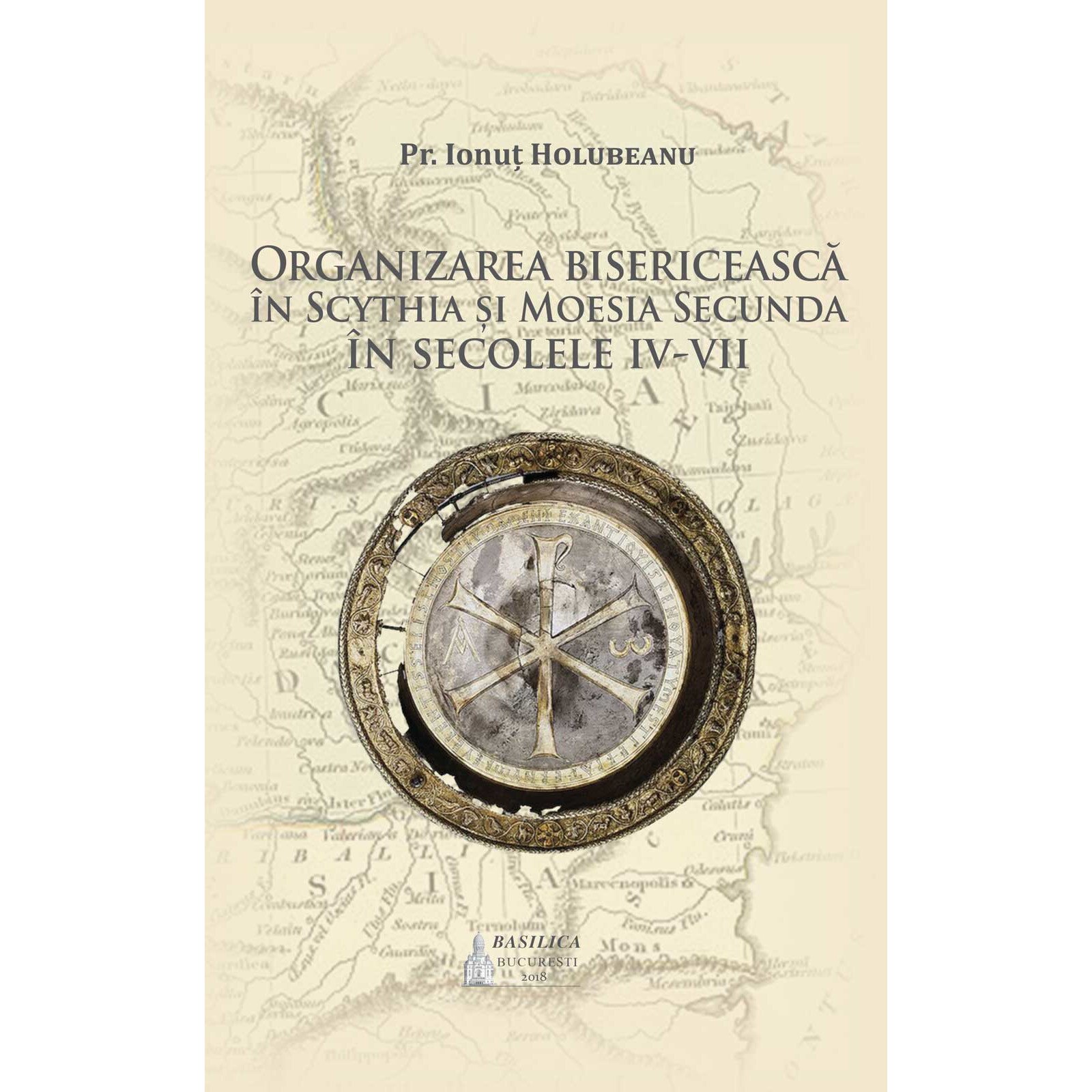 Organizarea bisericeasca in Scythia si Moesia Secunda in secolele IV ...