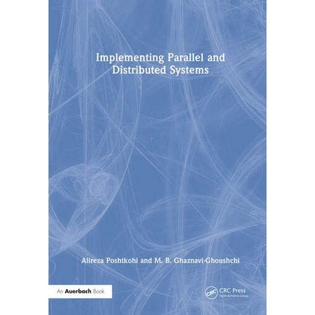 Implementing Parallel and Distributed Systems de Alireza Poshtkohi - eMAG.ro