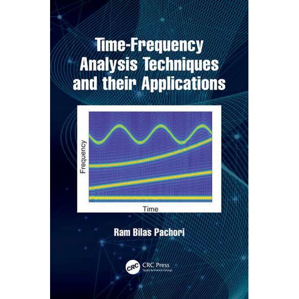 Time-Frequency Analysis Techniques and their Applications de Ram Bilas Pachori - eMAG.ro