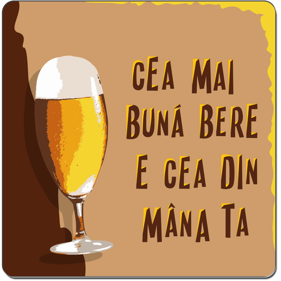 Suport de pahare, Cea mai buna bere e cea din mana ta, 10x10cm - eMAG.ro