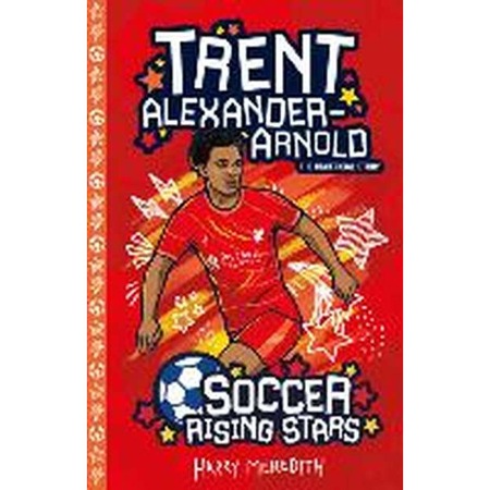 Soccer Rising Stars: Trent Alexander-Arnold de Harry Meredith - eMAG.ro