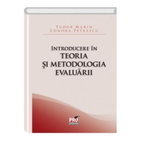 Introducere in teoria si metodologia evaluarii - Conona Petrescu, Tudor Marin - eMAG.ro