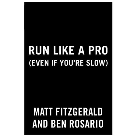 Run Like a Pro (Even If You're Slow) - Ben Rosario - eMAG.hu