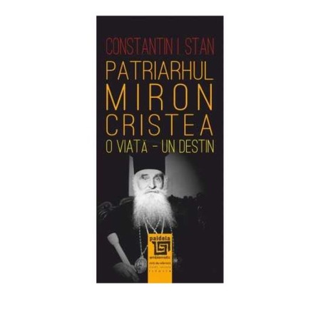 Patriarhul Miron Cristea. O viata – un destin - Constantin I. Stan ...