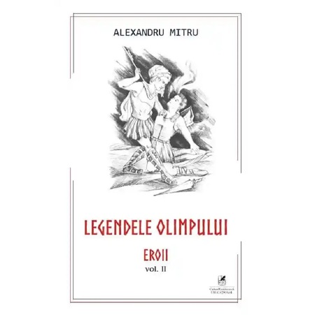 Legendele olimpului vol.2: eroii - alexandru mitru - eMAG.ro