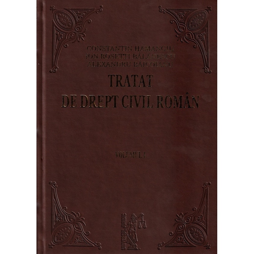 Tratat De Drept Civil Roman Vol.1 + Vol.2 + Vol.3 - Constantin Hamangiu ...