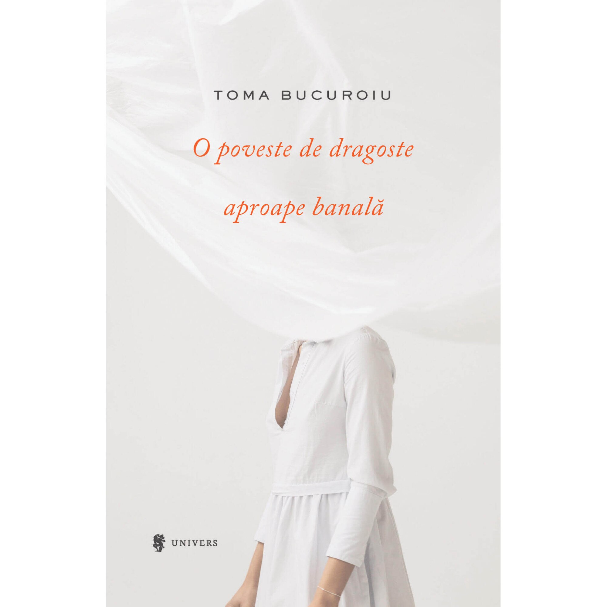 O poveste de dragoste aproape banala, Toma Bucuroiu - eMAG.ro