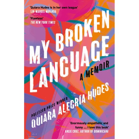 My Broken Language - Quiara Alegria Hudes - eMAG.hu
